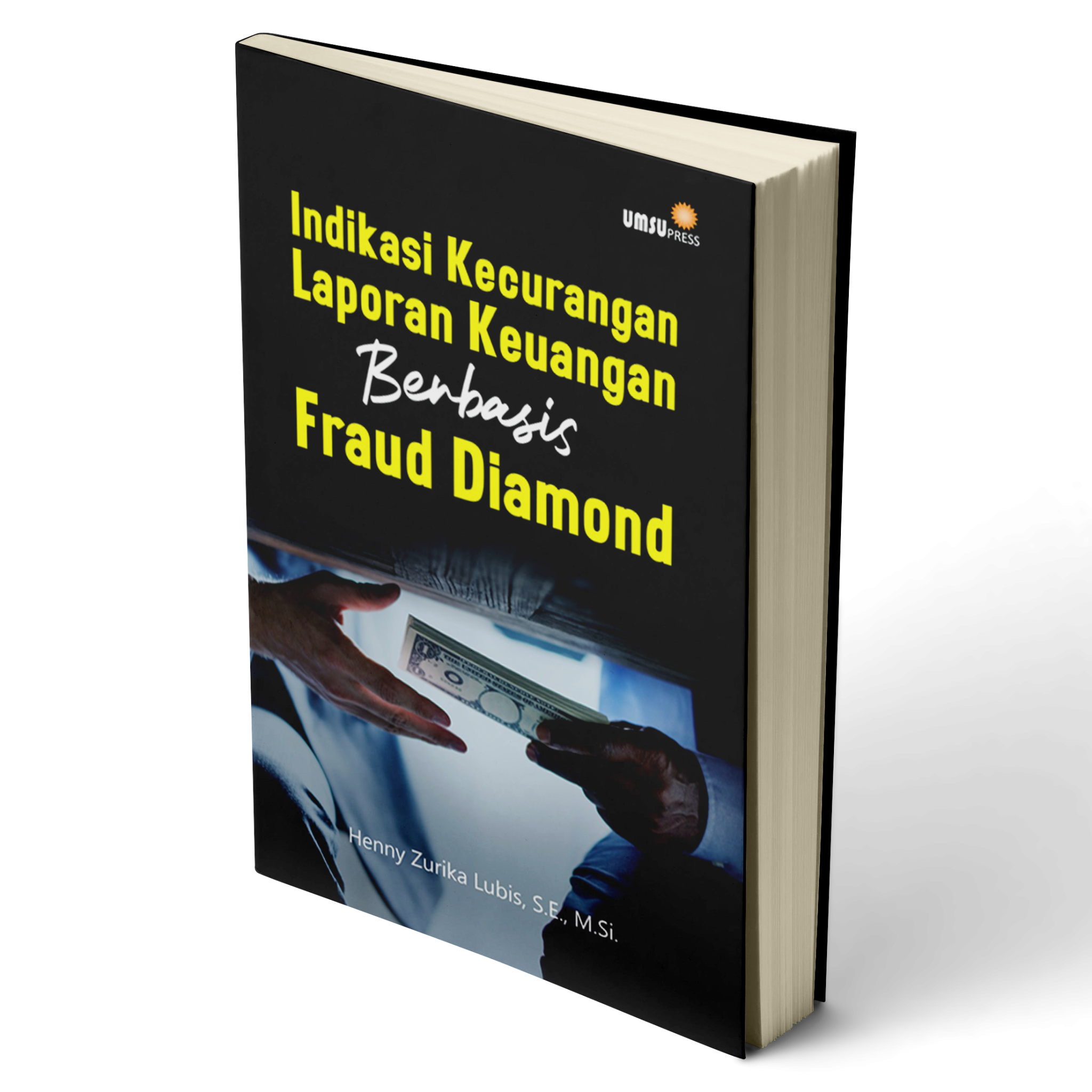 Indikasi Kecurangan Laporan Keuangan Berbasis Fraud Diamond – UMSU Press